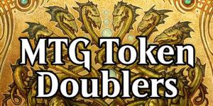 MTG Token Doublers That Will Overwhelm your Opponents